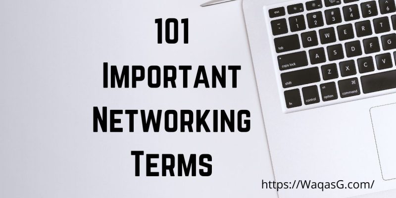 101 Important Networking Terms - Waqas G