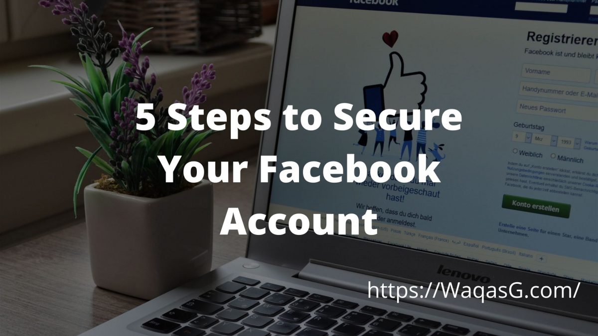 5 Steps to Secure Your Facebook Account - Waqas G
