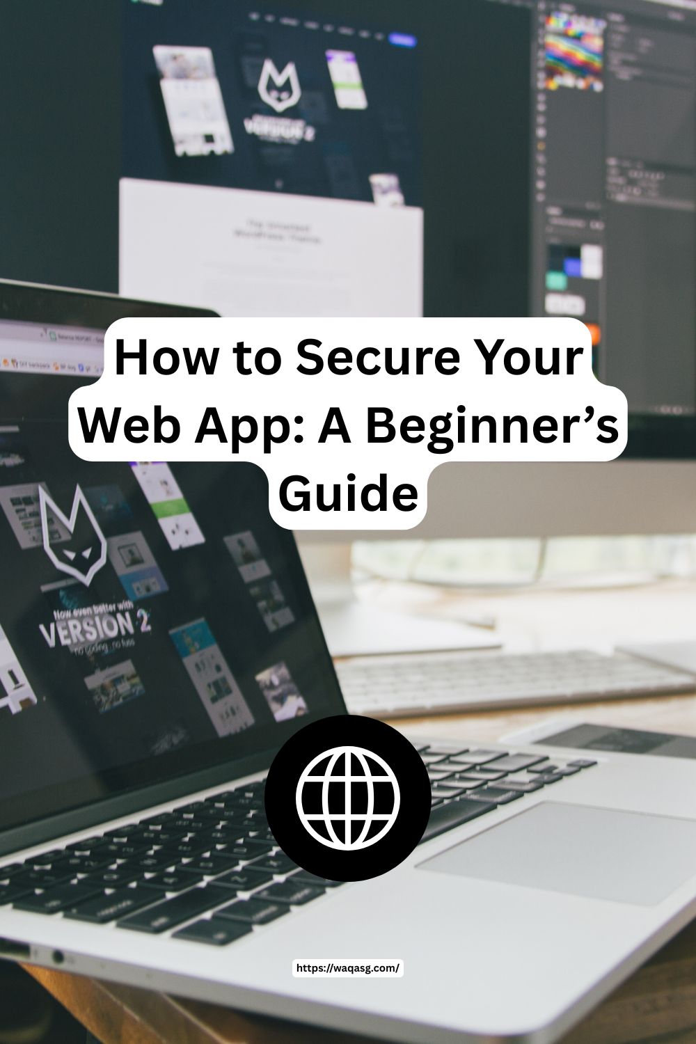 How To Secure Your Web App A Beginners Guide Waqas Gondal